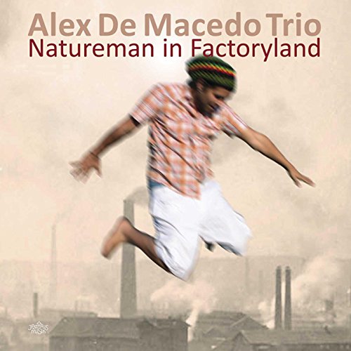 Play Natureman in Factoryland by Alex De Macedo Trio on Amazon Music