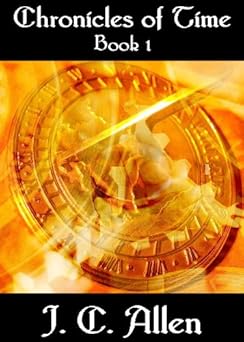 Amazon.com: Chronicles of Time: Book 1 eBook : Allen, J. C., Hicks ...