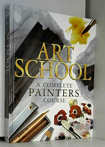 Art School: A Complete Painters Course: Monahan, Patricia, Clouse ...