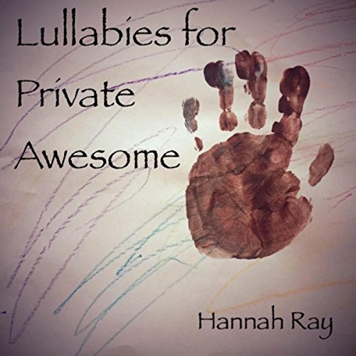 Lullabies For Private Awesome Hannah Ray Digital Music 0977
