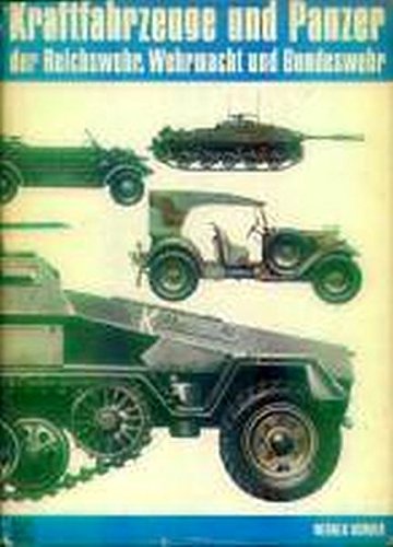 Kraftfahrzeuge Und Panzer Der Reichswehr, Wehrmacht Und Bundeswehr ...