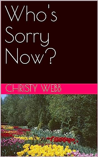 Amazon.com: Who's Sorry Now? eBook : Webb, Christy: Kindle Store