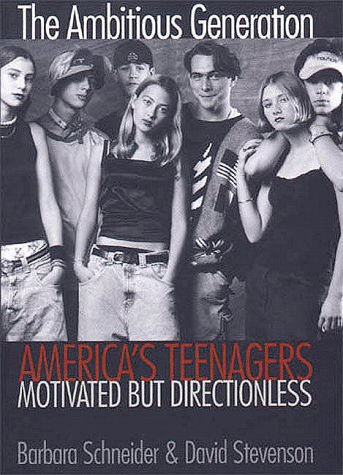 The Ambitious Generation: America`s Teenagers, Motivated but ...