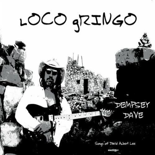 Loco Gringo: Dempsey Dave, David Albert Lee, David Albert Lee, Ethan ...