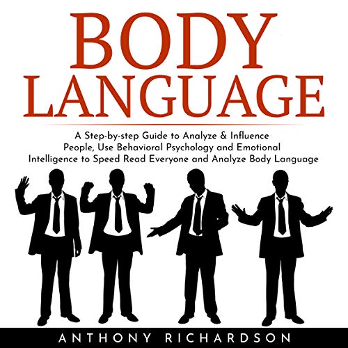 Body Language A Step by step Guide To Analyze Influence People Use Behavioral Psychology And body-language-a-step-by-step-guide-to-analyze-influence-people-use-behavioral-psychology-and