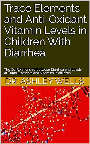 Trace Elements and Anti-Oxidant Vitamin Levels in Children With ...