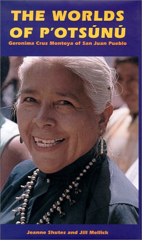 The Worlds of P'Otsunu: Geronima Cruz Montoya of San Juan Pueblo ...