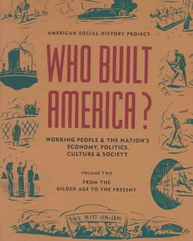 Who Built America? V 2: Work.People&the Nation's Econom.Polit.Cult.Soc ...