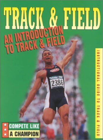 Track & Field: An Introduction to Track & Field (Compete Like a ...