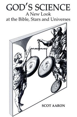 God's Science: A New Look at the Bible, Stars and Universes: Aaron ...