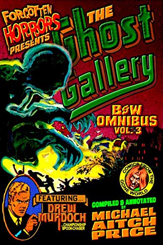 Forgotten Horrors Presents the Ghost Gallery B&W Omnibus Vol. 3: Price ...