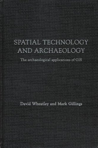 Spatial Technology and Archaeology: The Archaeological Applications of ...