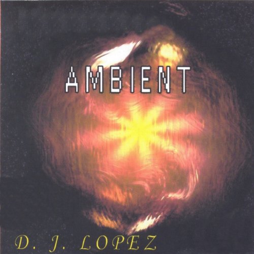 Amazon.com: Ambient : DJ Lopez: Digital Music