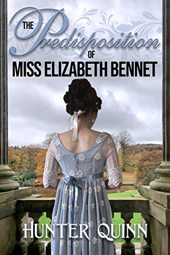 The Predisposition of Miss Elizabeth Bennet - Kindle edition by Quinn ...