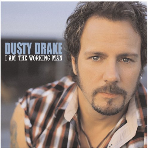 Amazon.com: I Am The Working Man : Dusty Drake: Digital Music