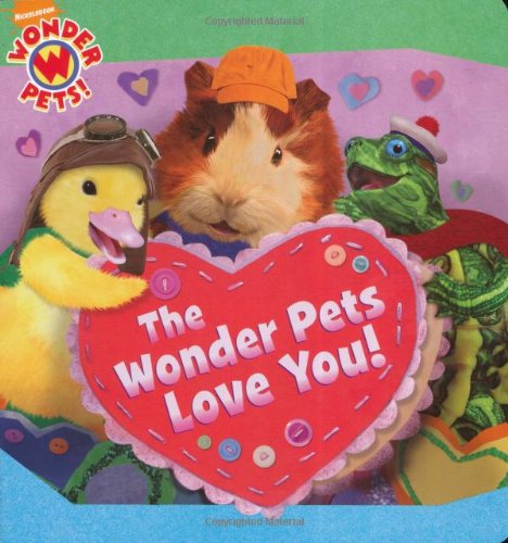 The Wonder Pets Love You!: Josh Selig: 9781847387493: Amazon.com: Books