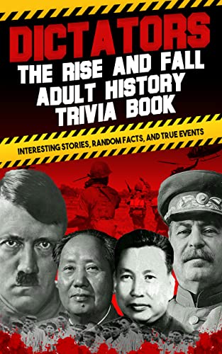 Dictators The Rise and Fall, Adult History Trivia Book: Interesting ...