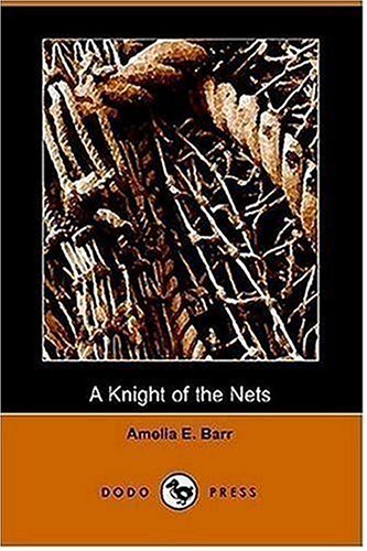 A Knight of the Nets: Barr, Amelia Edith Huddleston: 9781406509304 ...