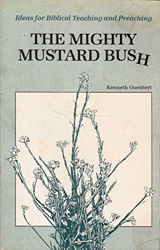 Mighty Mustard BushIdeas for Biblical Teaching and Preaching: Guentert ...