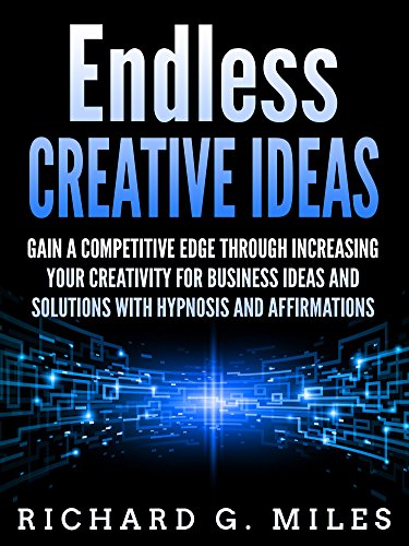 Endless Creative Ideas: Gain a Competitive Edge through Increasing Your ...
