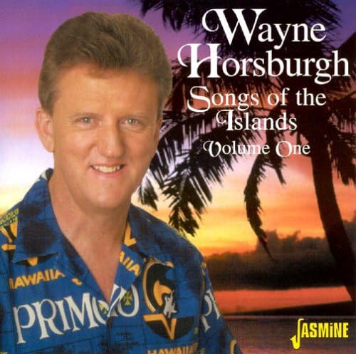 Wayne Horsburgh - Songs Of The Islands Volume One [ORIGINAL RECORDINGS ...