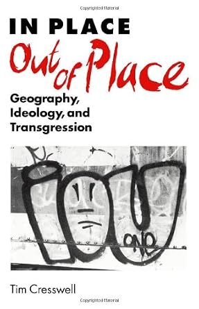 In Place/Out of Place: Geography, Ideology, and Transgression ...
