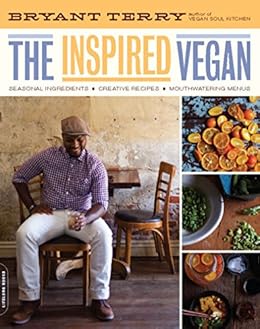 The Inspired Vegan: Seasonal Ingredients, Creative Recipes ...