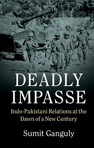 Deadly Impasse: Indo-Pakistani Relations at the Dawn of a New Century ...