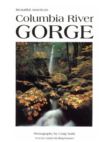Beautiful America's Columbia River Gorge: Tuttle, Craig, Sterling ...