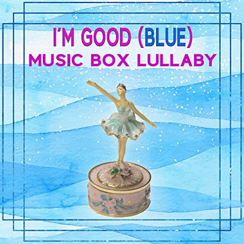 Play I'm Good (Blue) (Music Box Lullaby Version) by Music Box Lullaby ...