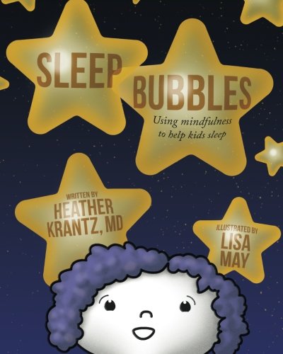 Sleep Bubbles: Using mindfulness to help kids sleep: Krantz M.D ...