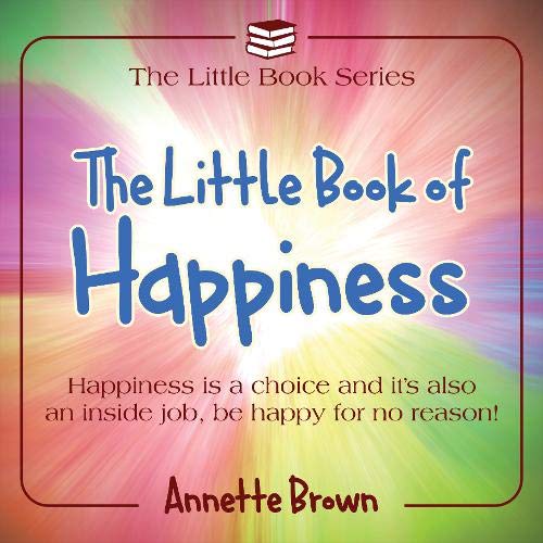 Buy The Little Book of Happines: Happiness is a choice and it’s also an ...