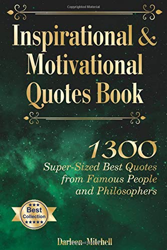 Buy Inspirational and Motivational Quotes Book: 1300 Super-Sized Best ...