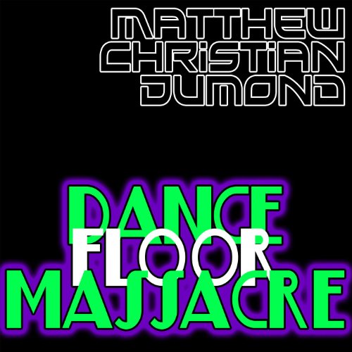 Amazon MusicでMatthew C DumondのDance Floor Massacreを再生する