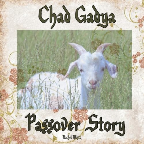 Chad Gadya - Passover Story: About One Little Goat...: Mintz, Rachel ...