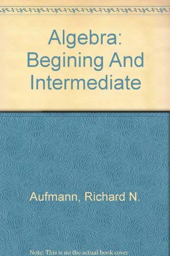 Algebra: Begining And Intermediate: Aufmann, Richard N.: 9780618391868 ...