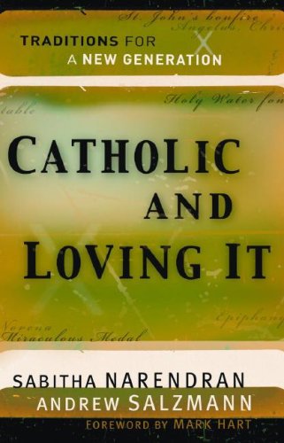 Catholic and Loving It: Traditions for a New Generation: Sabitha ...