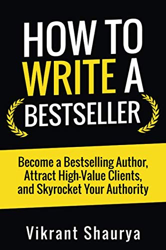 How to Write a Bestseller: Become a Bestselling Author, Attract High ...