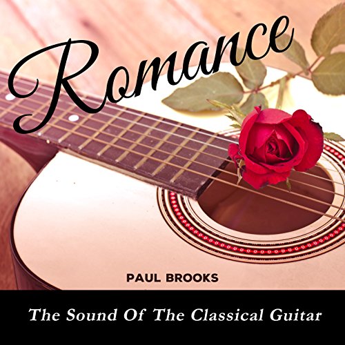 Play Romance - The Sound of the Classical Guitar by Paul Brooks on ...