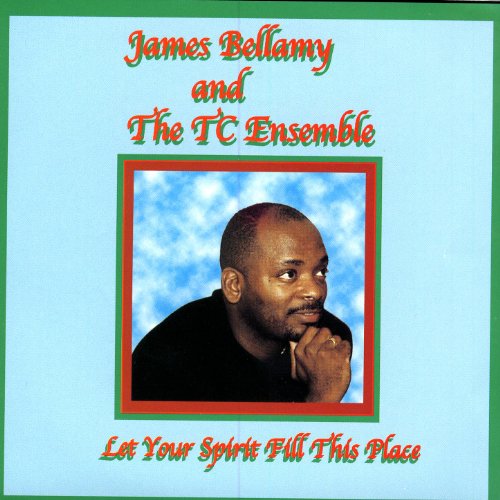 Écouter Let Your Spirit Fill This Place par James Bellamy & T.C ...