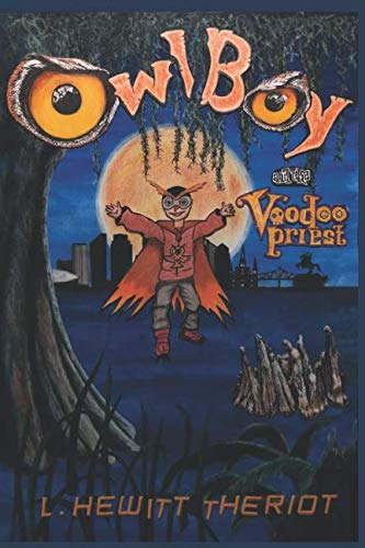 Amazon.com: Owl Boy and the Voodoo Priest: 9781729394175: Theriot, L ...