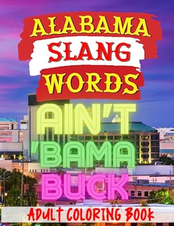 Alabama Slang Words: The Funniest Alabama Expressions (and How To Use ...