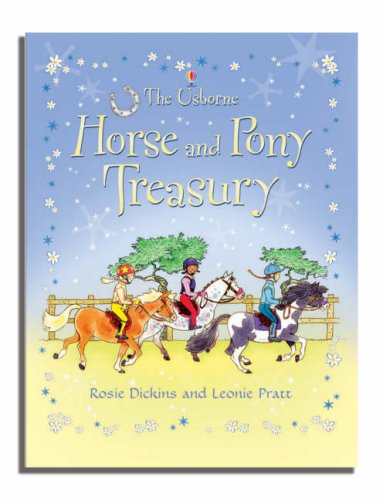 Horse and Pony Treasury: Dickins, Rosie; Pratt, Leonie: 9780746070598 ...