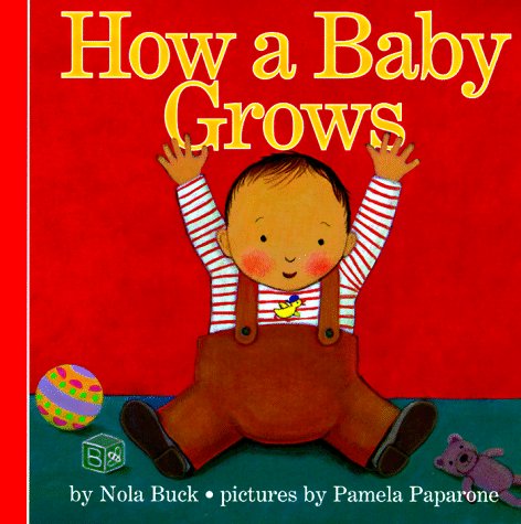 Amazon.com: How a Baby Grows: 9780694008735: Buck, Nola, Paparone ...