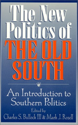 The New Politics of the Old South: An Introduction to Southern Politics ...