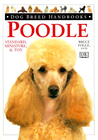 Dog Breed Handbooks: Poodle: Fogle, Bruce, Fogle, DVM, Bruce ...