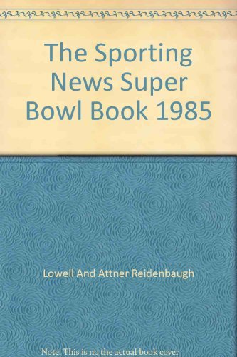 The Sporting News Super Bowl Book, 1985: Reidenbaugh/Attner/Klein ...