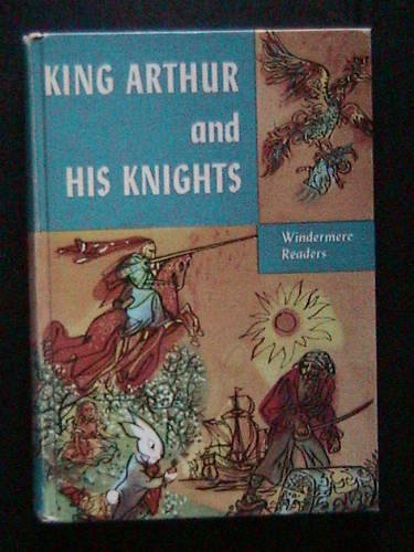 King Arthur and His Knights _Windermere Readers, School Edition_1956 ...