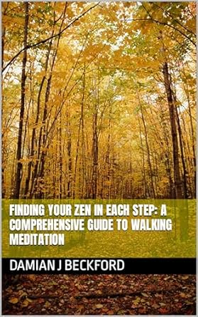 Finding Your Zen in Each Step: A Comprehensive Guide to Walking ...
