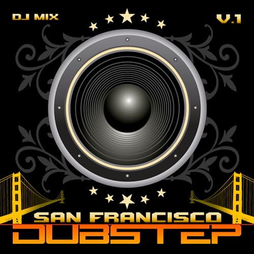 Play Dubstep San Francisco, Vol. 1 Best Top Electronic Dance Hits, Dub, Brostep, Psystep, Chill ...